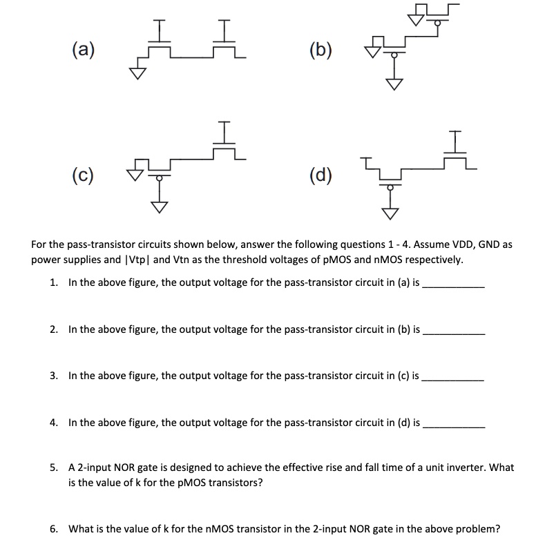 SOLVED: (a) (b) (c) (d) For the pass-transistor circuits shown below ...