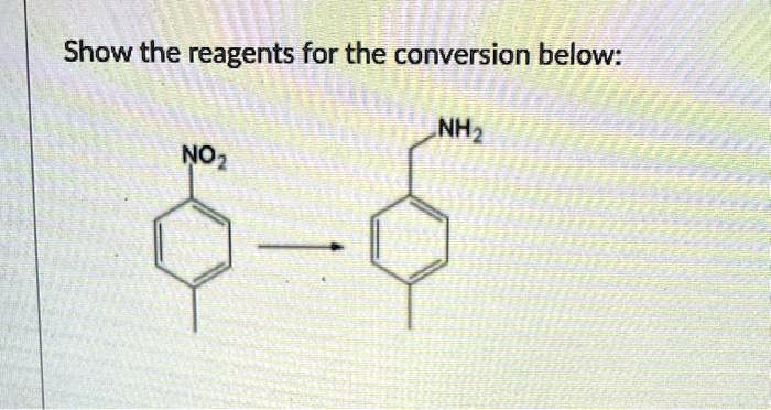 SOLVED: Show the reagents for the conversion below: NH2 No2