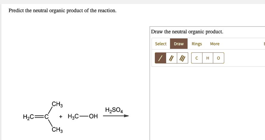 SOLVED: Predict the neutral organic product of the reaction: Draw the neutral organic product ...