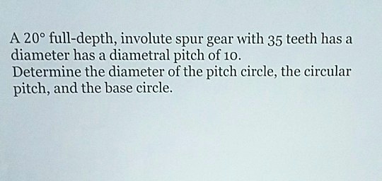 SOLVED: A 20 full-depth, involute spur gear with 35 teeth has a ...