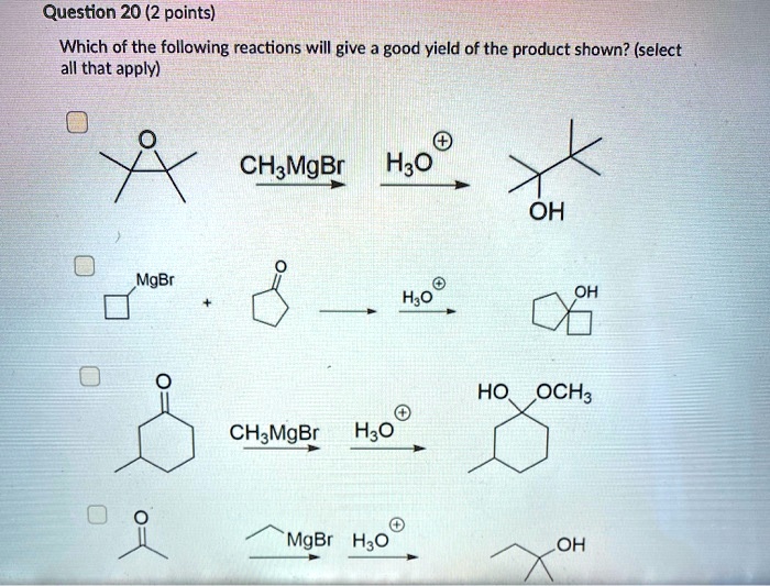 SOLVED: Question 20 (2 points) Which of the following reactions will give 3 good yield of the ...