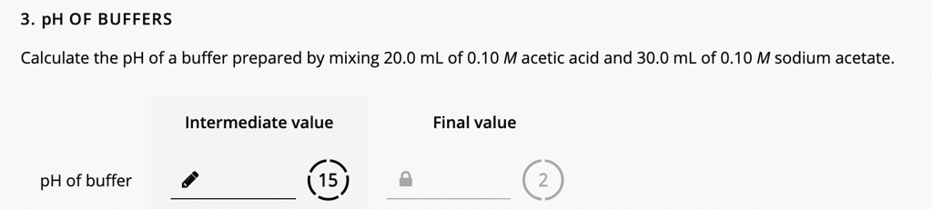 SOLVED: 3. pH OF BUFFERS Calculate the pH of a buffer prepared by mixing 20.0 mL of 0.10 M ...