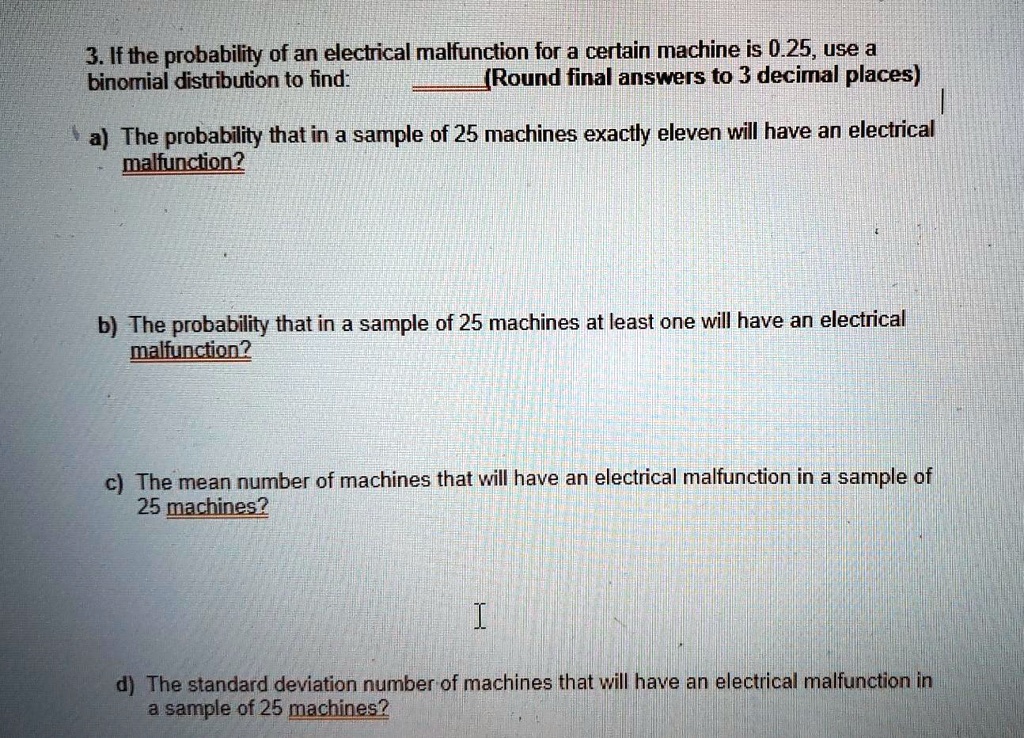 3. If the probability of an electrical malfunction for a certain ...