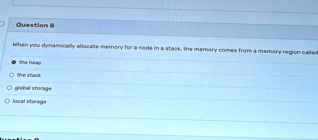Solved Question 8 When You Dynamically Allocate Memory For A Node In A Stack The Memory Comes