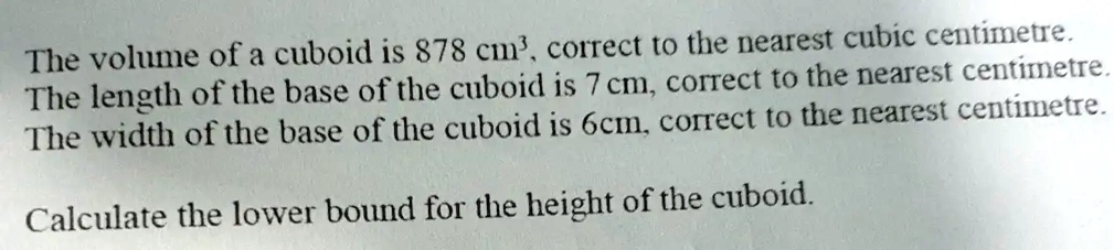 SOLVED: The volume of a cuboid is 878 cmÂ³, correct to the nearest ...
