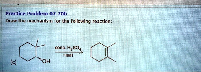 [GET ANSWER] Practice Problem 07.70b Draw the mechanism for the following reaction: (c) OH conc ...