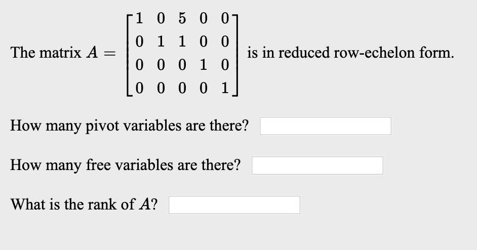 SOLVED: The matrix A = is in reduced row-echelon form. How many pivot ...