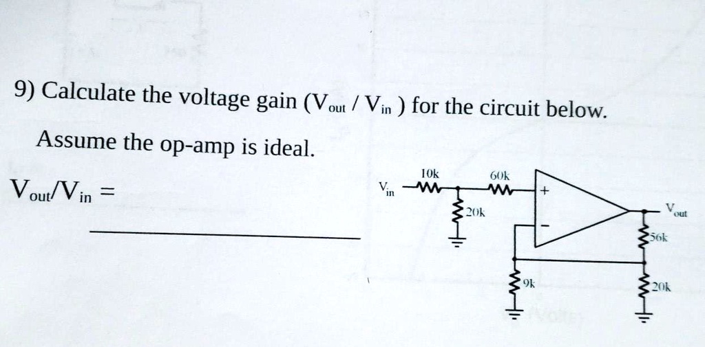 SOLVED: Calculate the voltage gain (Vout/Vin) for the circuit below: Assume the Op-amp is ideal ...