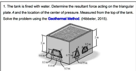 1. The tank is fined with water. Determine the resultant...