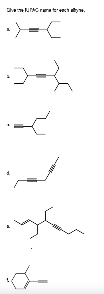 SOLVED: Give the IUPAC name tor each alkyne