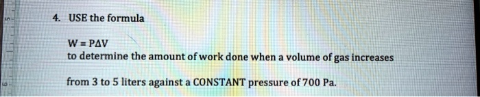 SOLVED: USE the formula W =PAV to determine the amount of work done ...