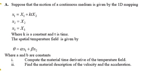 SOLVED: Suppose that the motion of a continuous medium is given by the ...