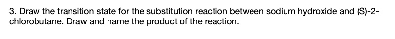3. Draw the transition state for the substitution reaction between ...