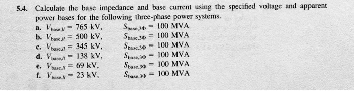 54 Calculate The Base Impedance And Base Current Using The Specified Voltage And Apparen Power