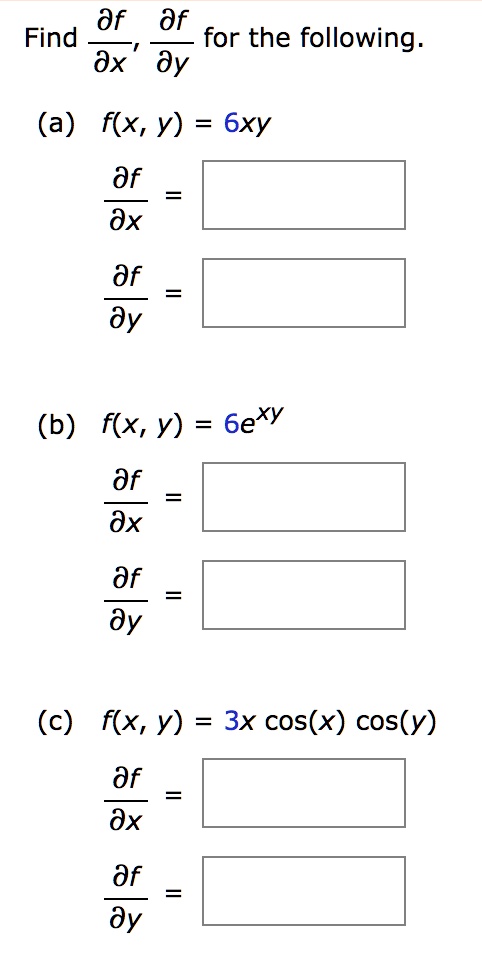 SOLVED: df df Find for the following: dx dy (a) flx, Y) = 6xy df ax df dy (b) f(x, Y) = 6e*y df ...