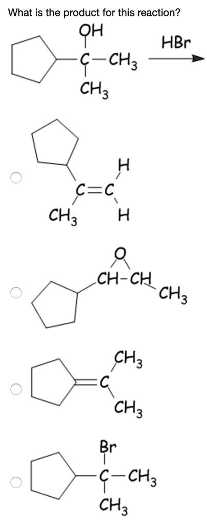 SOLVED: What is the product for this reaction? OH HBr ~ CH3 CH3 H C=c CH3 H CH-CH CH3 CH3 CH3 Br ...