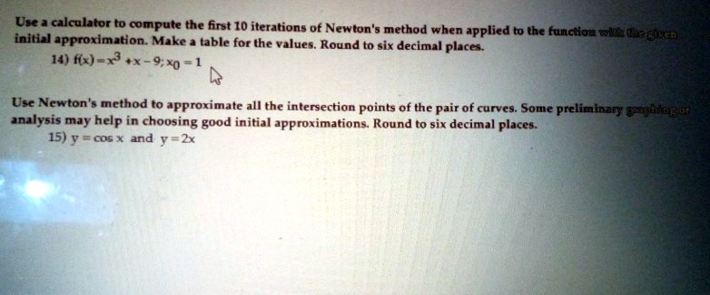 Solved Use A Calculator To Compute The First 10 Iterations Of Newton S Method When Applied To