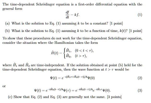 The Time Dependent Schrödinger Equation Is A First Order Differential Equation With The General