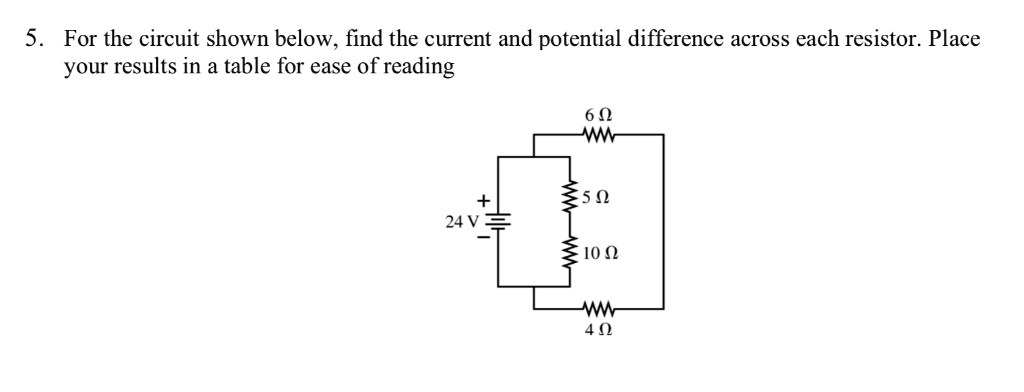 SOLVED: 5 For the circuit shown below, find the current and potential difference across each ...