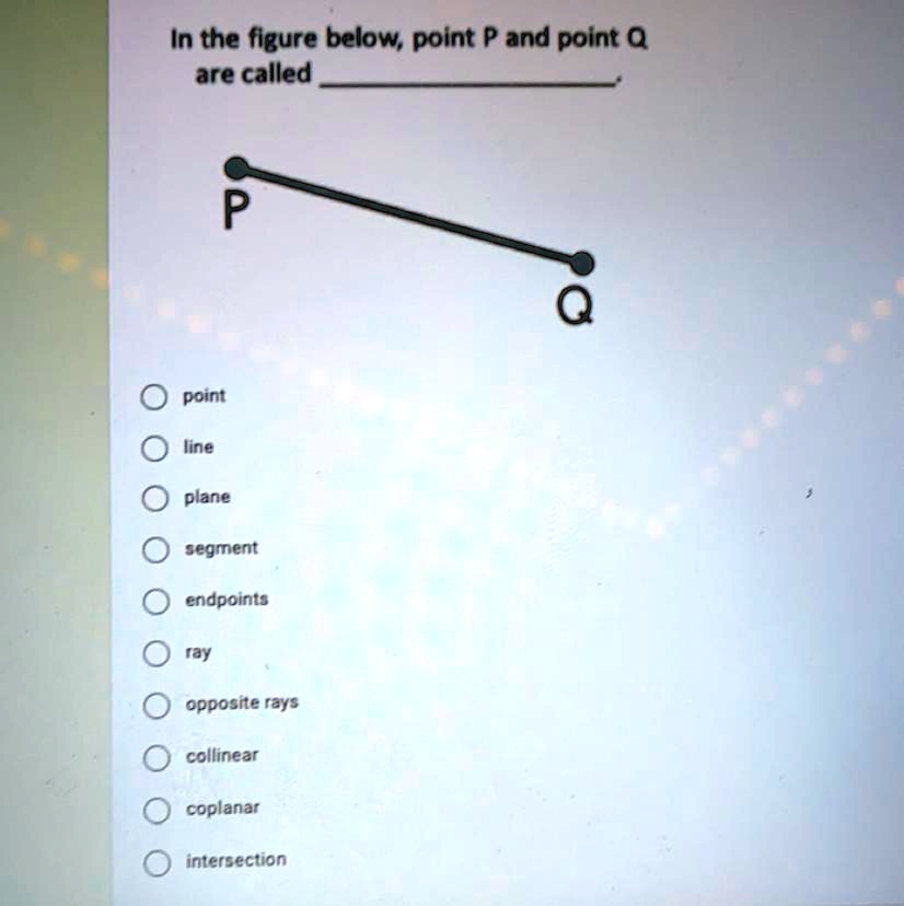 in the figure below point p and point q are called in the figure below point p and point q are ...