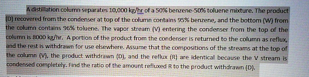 SOLVED: A distillation column separates 10,000 kg/hr of a 50% benzene ...