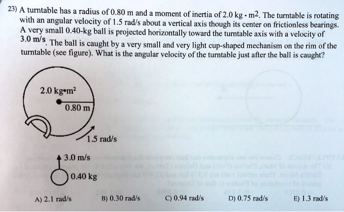 23) A turntable has a radius of 0.80 m and a moment of inertia of 2.0 ...