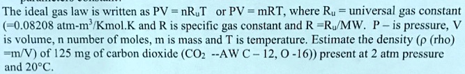 SOLVED: The ideal gas law is written as PV = nRuT or PV = mRT, where Ru ...