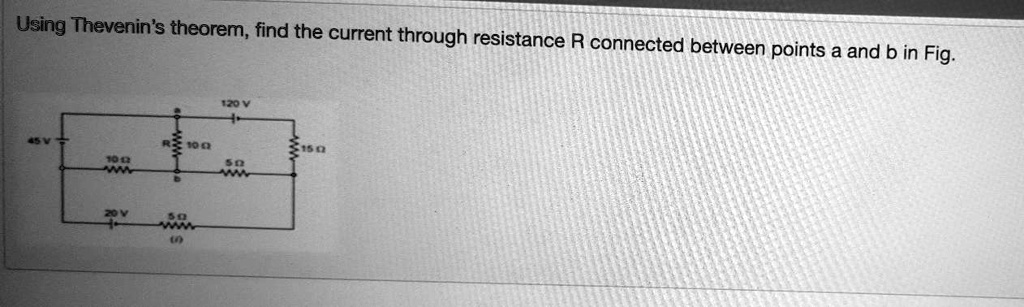 SOLVED: Using Thevenin's theorem, find the current through resistance R connected between points ...