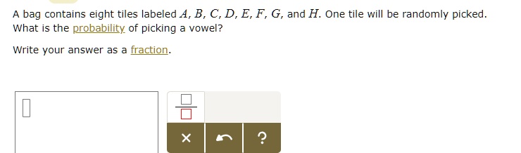 SOLVED: bag contains eight tiles labeled 4, B, C, D, E, F, G, and H. One tile will be randomly ...