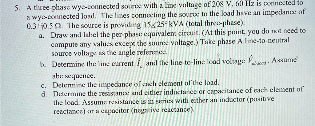 SOLVED: A three-phase wye-connected source with a line voltage of 208V,60Hz is connected to a ...