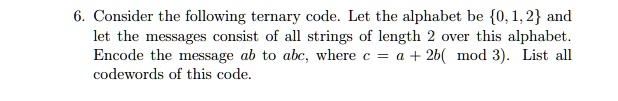 6 Consider The Following Ternary Code Let The Alphabet Be 012 And Let The Messages Consist 
