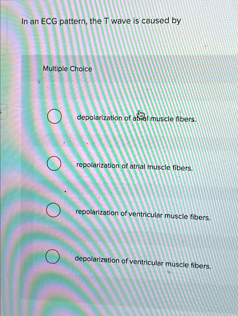in an ecg pattern the t wave is caused by multiple choice ...