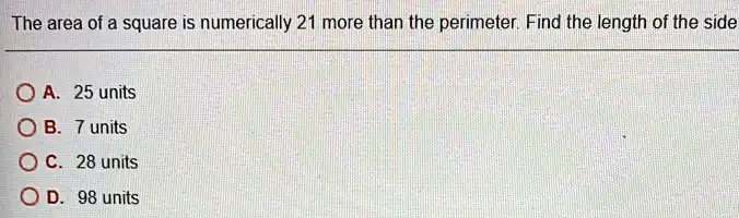 SOLVED: The area of a square is numerically 21 more than the perimeter ...