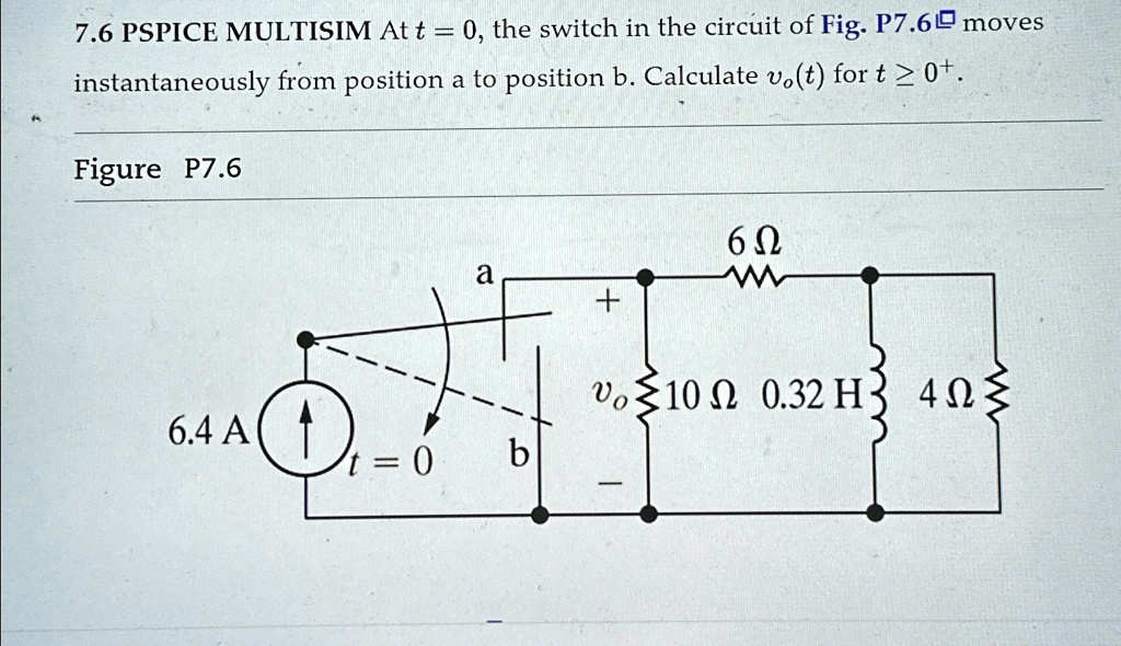 76 pspice multisim at t0 the switch in the circuit of fig p76 moves ...