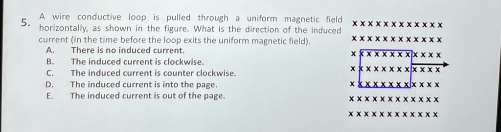 a wire conductive loop is pulled through a uniform magnetic field ...