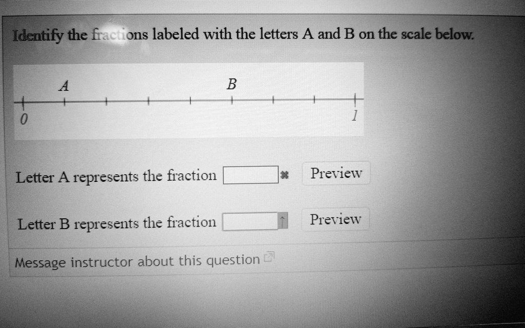 identify the fractions labeled with the letters a and b on the scale ...