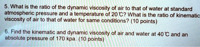 SOLVED: 5. What is the ratio of the dynamic viscosity of air to that of ...