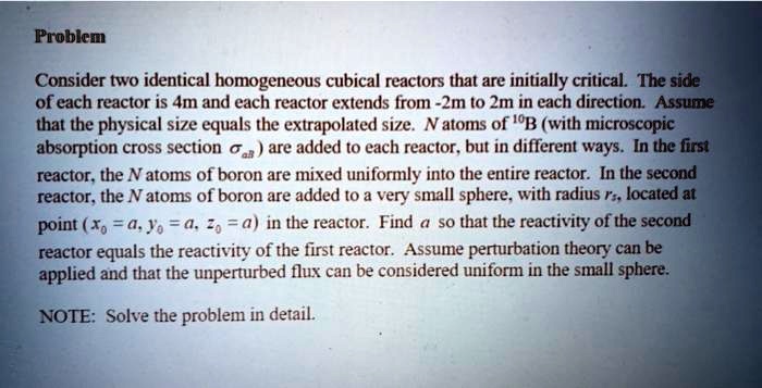 SOLVED: Consider two identical homogeneous cubical reactors that are ...