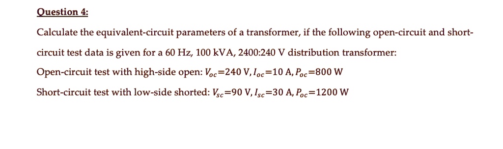 Solved Question 4 Calculate The Equivalent Circuit Parameters Of A Transformer If The