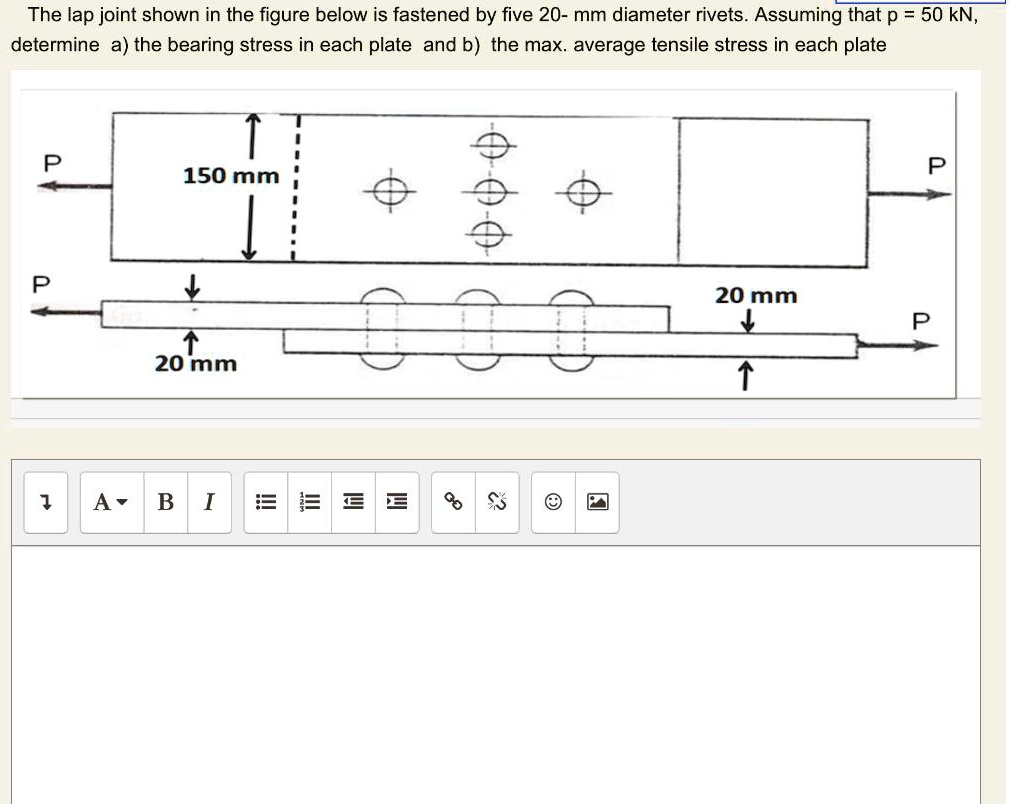 The lap joint shown in the figure below is fastened by five 20- mm ...