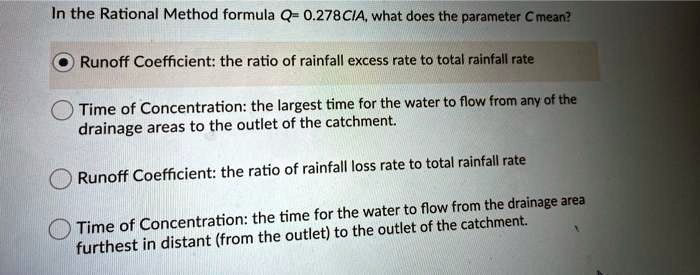 In the Rational Method formula Q= 0.278CIA, what does the parameter C ...