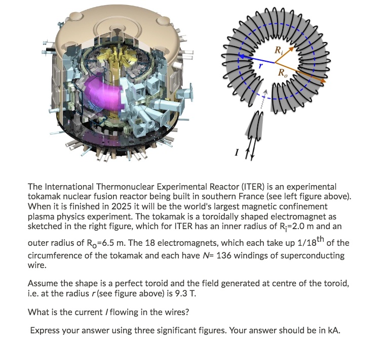 SOLVED:The International Thermonuclear Experimental Reactor (ITER) is ...