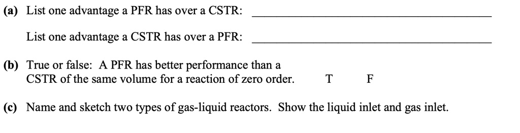(a) List one advantage a PFR has over a CSTR: List one advantage a CSTR ...