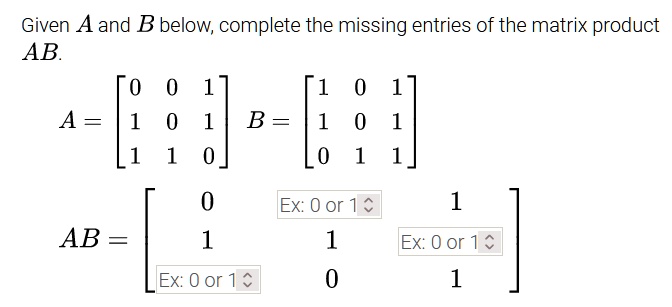 Given A and B below, complete the missing entries of the matrix product ...