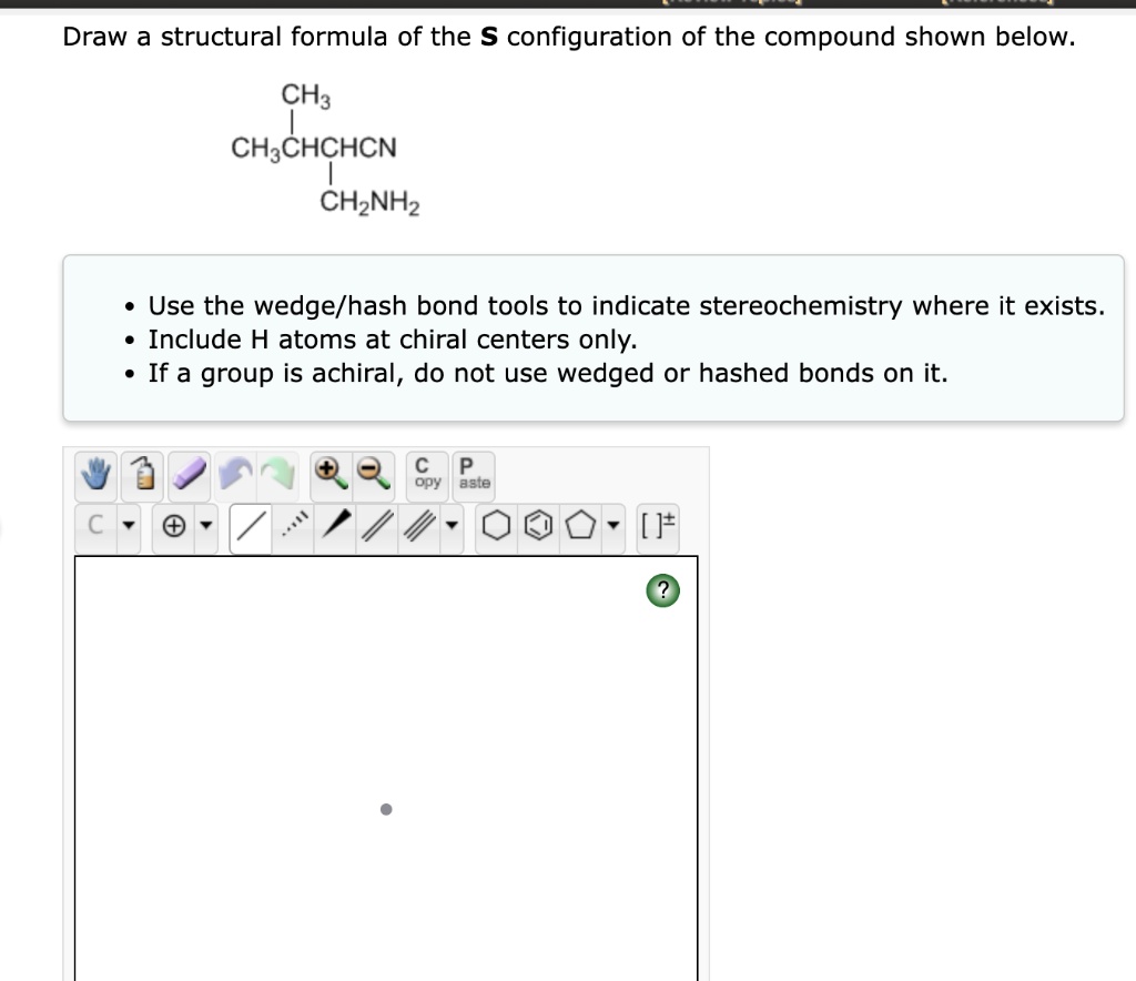 SOLVED: Draw a structural formula of the S configuration of the compound shown below: CH3 CH3C ...