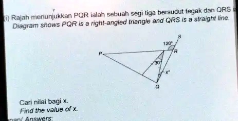 (1) Rajah menunjukkan PQR ialah sebuah segi tiga bersudut tegak dan QRS is a straight line ...