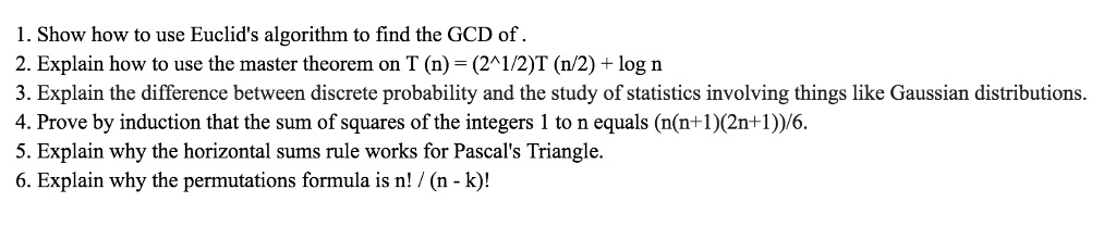 SOLVED: 1. Show how to use Euclid's algorithm to find the GCD of 2 ...