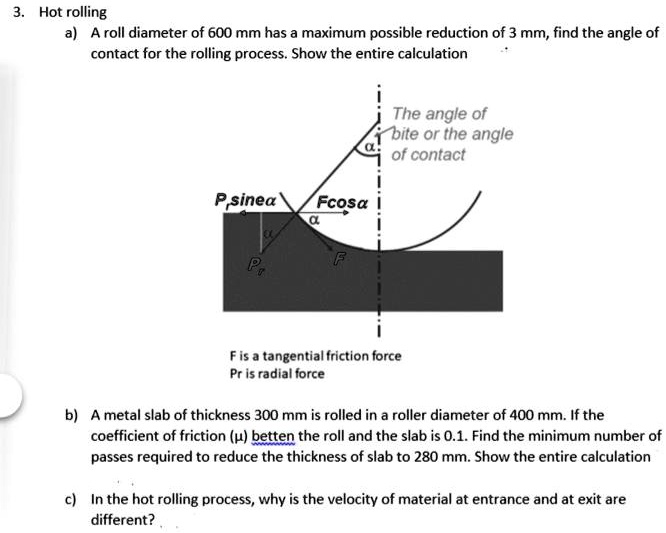 3. Hot rolling a) A roll diameter of 600 mm has a maximum possible ...
