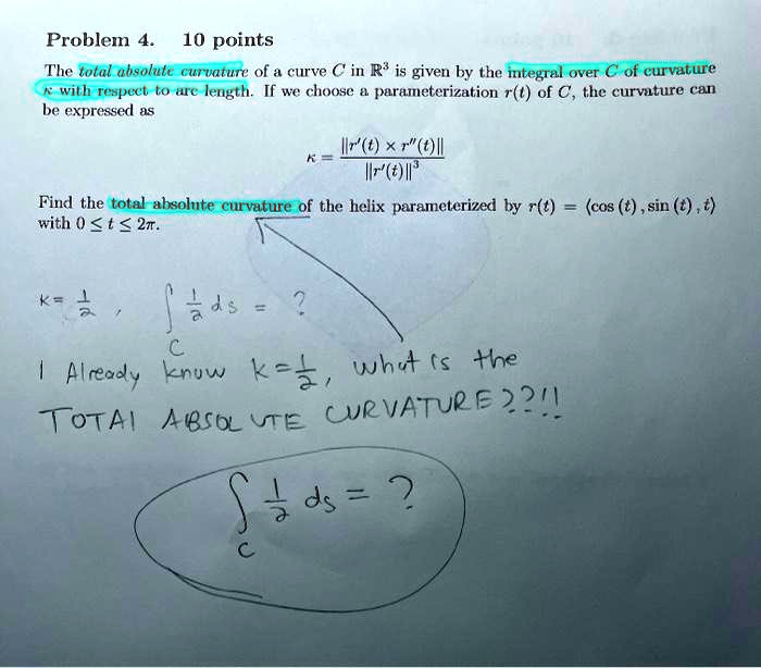 SOLVED: Problem 10 points The total absolutc CN" of a curve €' in R* js given by the integral ...
