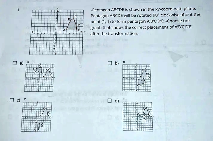 SOLVED: Pentagon ABCDE is shown in the xy-coordinate plane. Pentagon ABCDE will be rotated 90Â ...